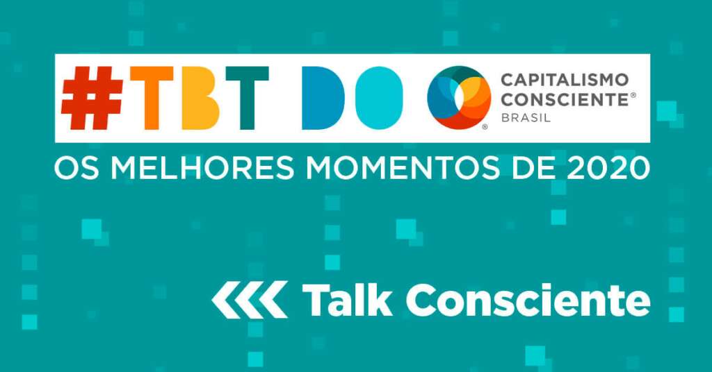 #TBT ICCB – Talk Consciente – Capitalismo Consciente Brasil
