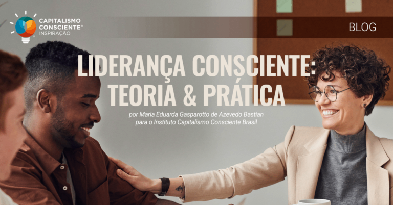 Liderança consciente: teoria & prática – Capitalismo Consciente Brasil
