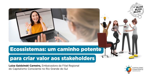 Ecossistemas: um caminho potente para criar valor aos stakeholders ...